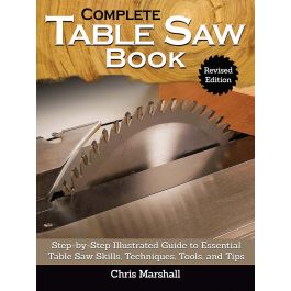 Complete Table Saw Book Revised Edition